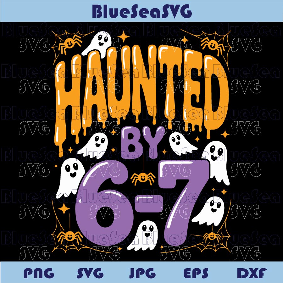 Haunted by 6 7 Halloween Svg Viral Gen Z Six Seven 6 7 Meme Png