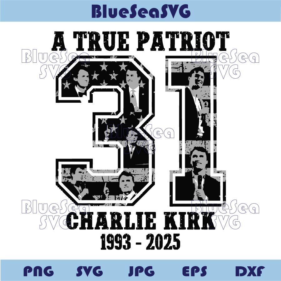 A True Patriot Svg Charlie Kirk 1993-2025 Png Charlie 31 Freedom Svg